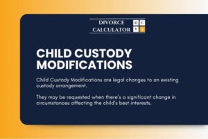 Child Custody Modifications: When and How to Request Changes - Divorce ...